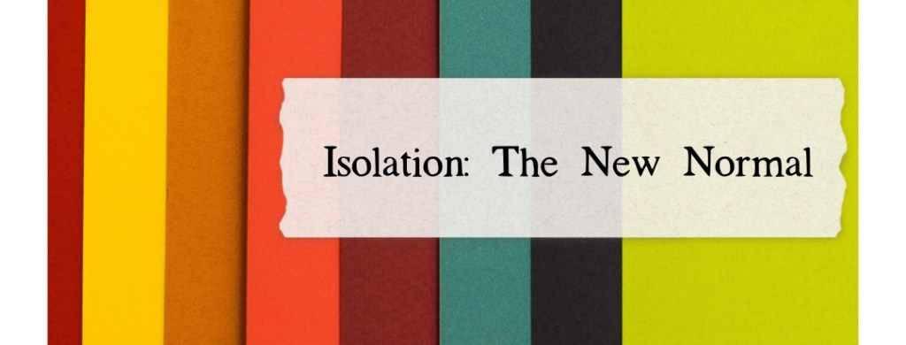 A New normal in Isolation – Eyes UP look OUT